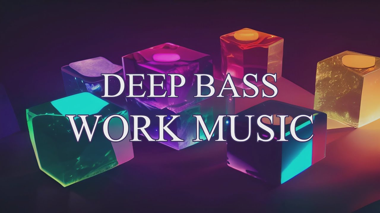 Deep Bass Work Music - Focus and Concentration Music - YouTube