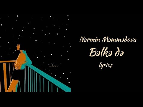 Nərmin Məmmədova - Bəlkə də sözləri (lyrics)
