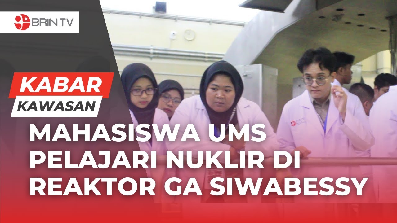Mahasiswa UMS Pelajari Nuklir di Reaktor GA Siwabessy Kabar Kawasan Serpong - YouTube
