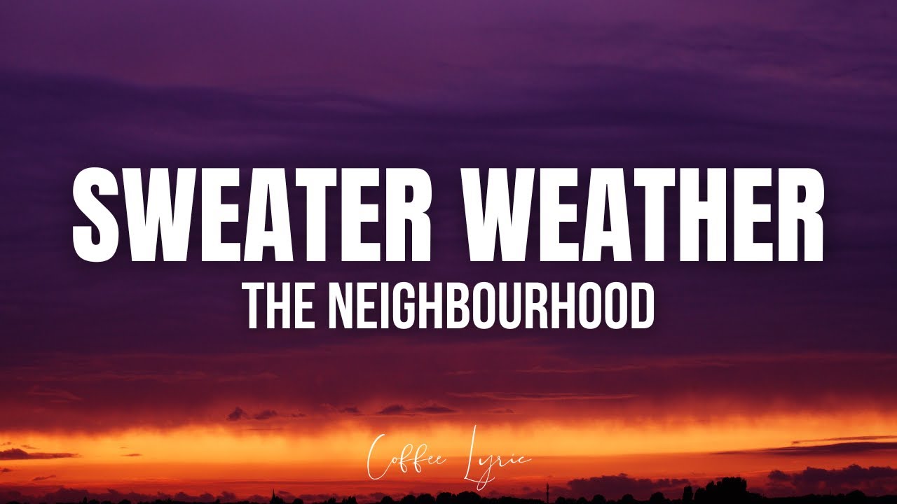 The Neighbourhood - Sweater Weather (Lyrics) - YouTube