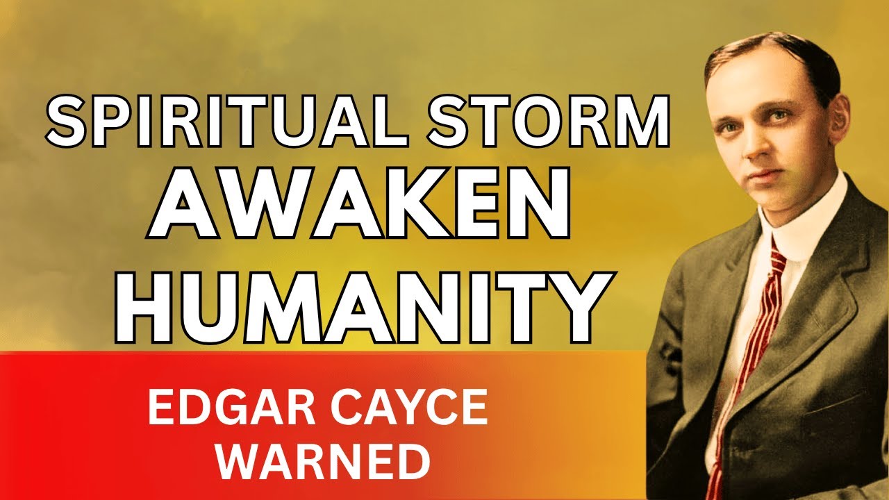 Edgar Cayce Warned: The Spiritual Storm That Will Awaken Humanity - YouTube