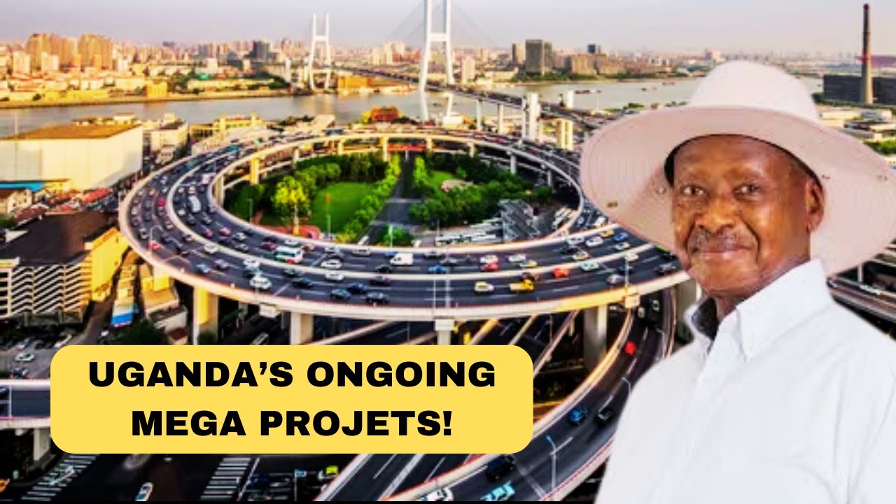 Uganda plans to overtake Kenya by undertaking these ongoing mega ...