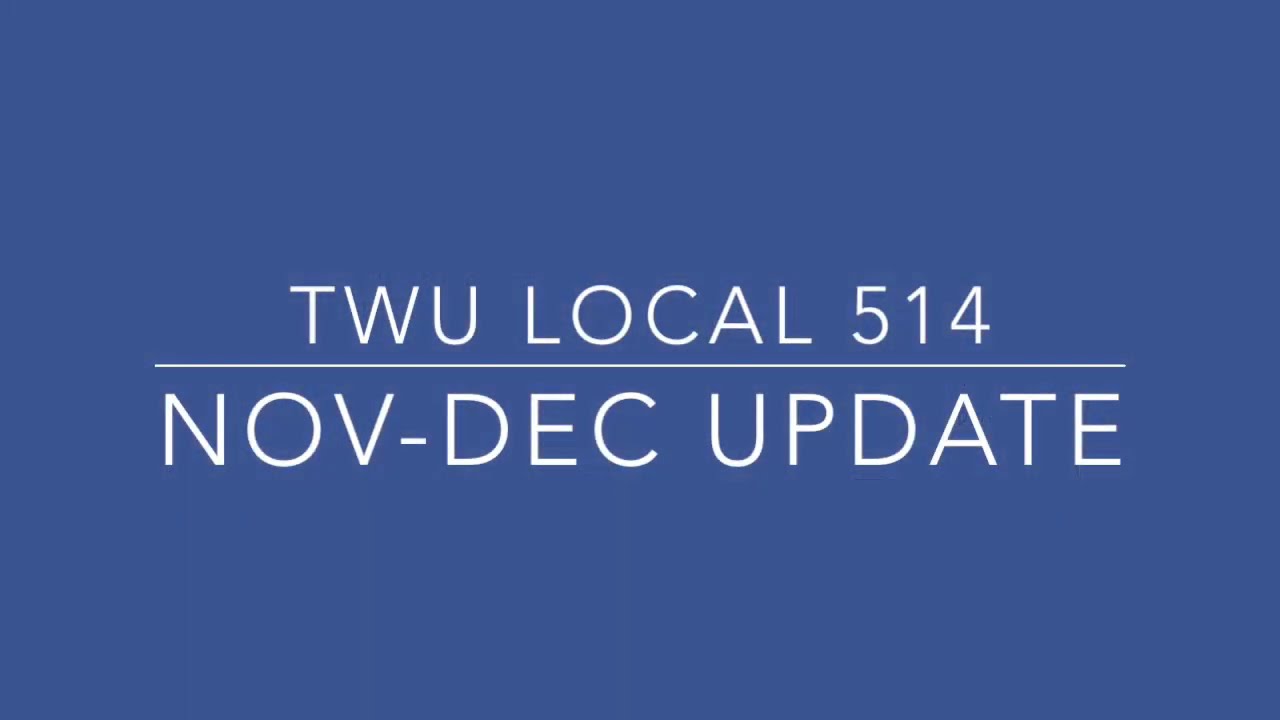 TWU Local 514 NOV-DEC Update - YouTube