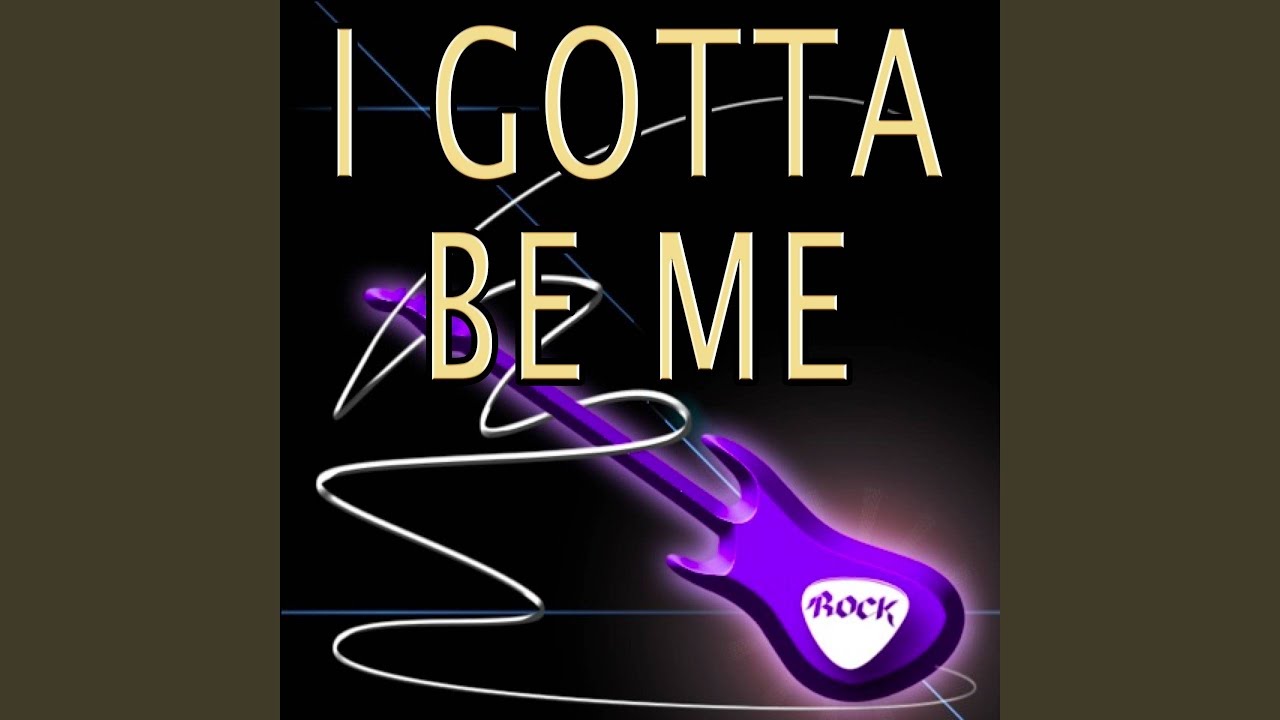 I Gotta Be Me - YouTube