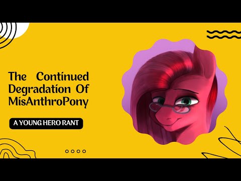 Young Hero Rants: The Continued Degradation Of MisAnthroPony