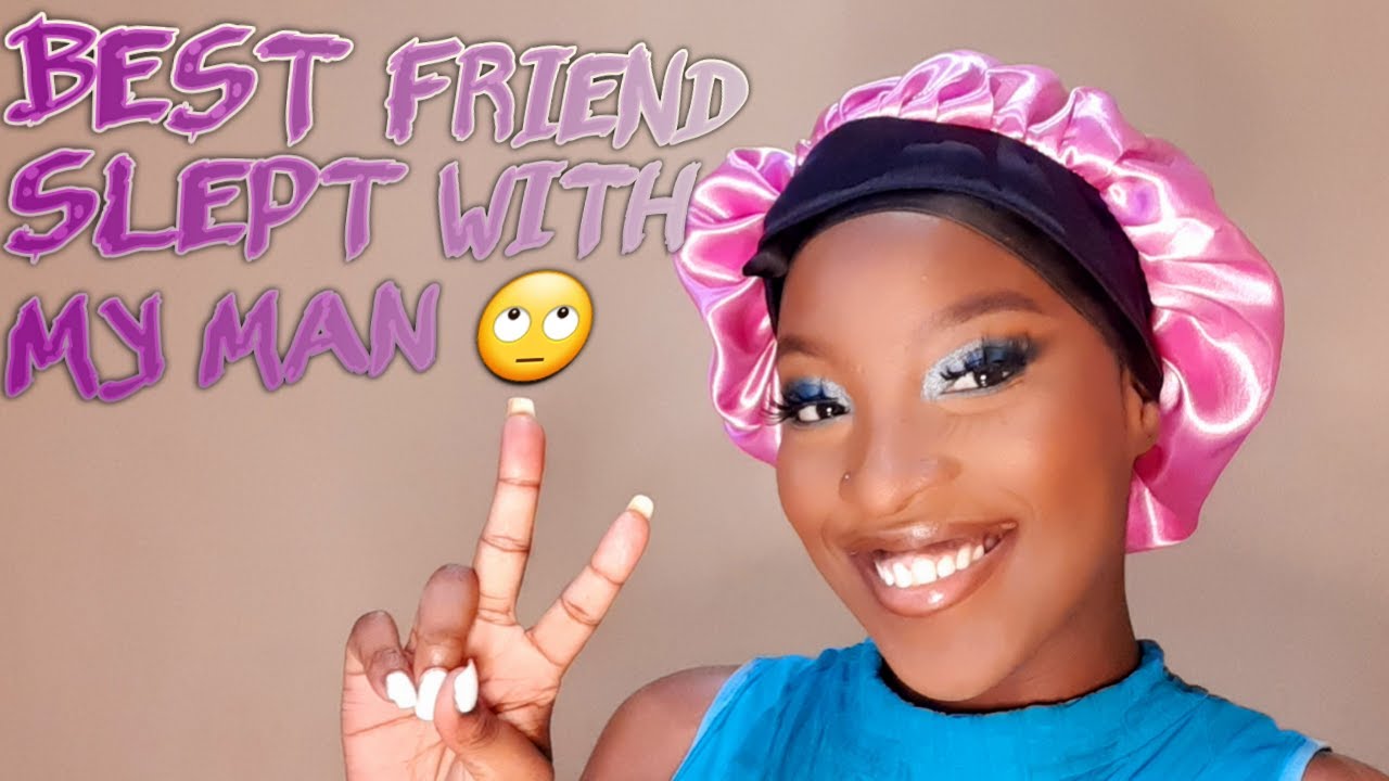 My 'Friend' slept with my man//Bonnet Sessions // Storytime// South ...