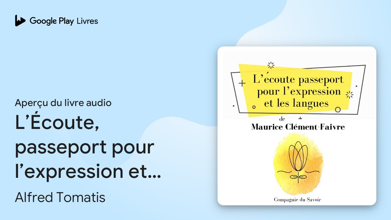 LʼÉcoute, passeport pour lʼexpression et les… de Alfred Tomatis ...