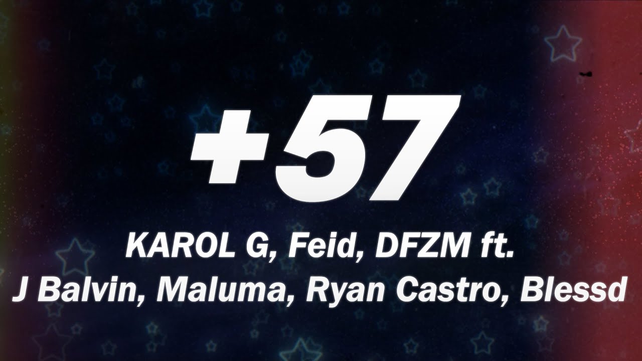 KAROL G, Feid, DFZM ft. J Balvin, Maluma, Ryan Castro, Blessd - +57 🔥 ...