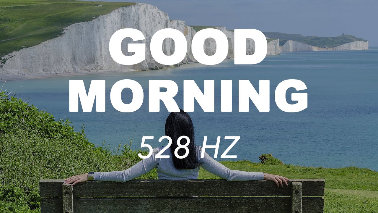 GOOD MORNING Music at 528 Hz, Boost Positive Energy, Peaceful Morning ...