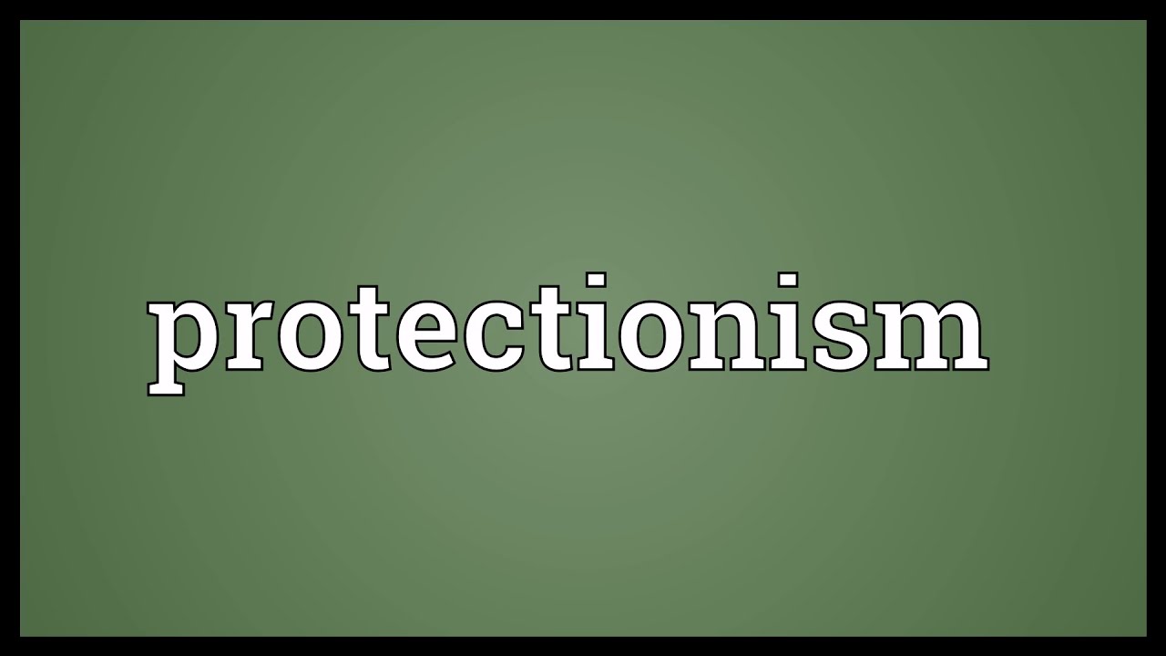 Protectionism Meaning - definition in english - YouTube