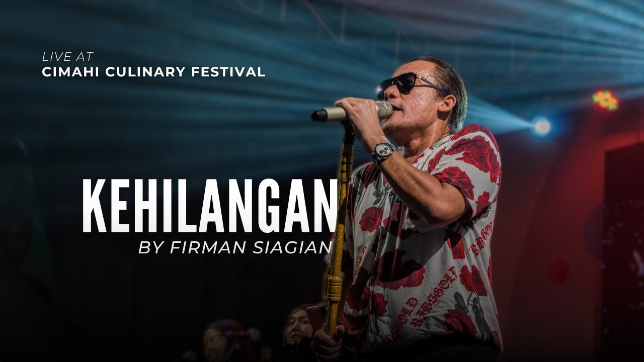 FIRMAN SIAGIAN - KEHILANGAN (Live At Cimahi Culinary Festival) - YouTube