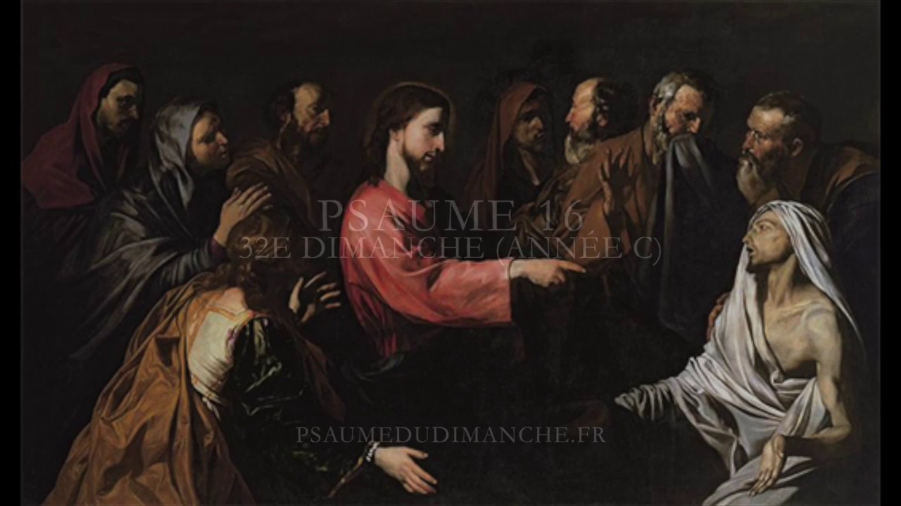 Psaume 16 - 32e dimanche (année C) - YouTube
