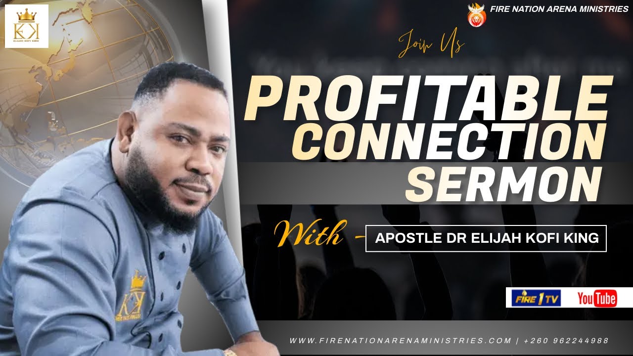 Profitable Connection Sermon ~ Apostle Dr Elijah Kofi King - YouTube