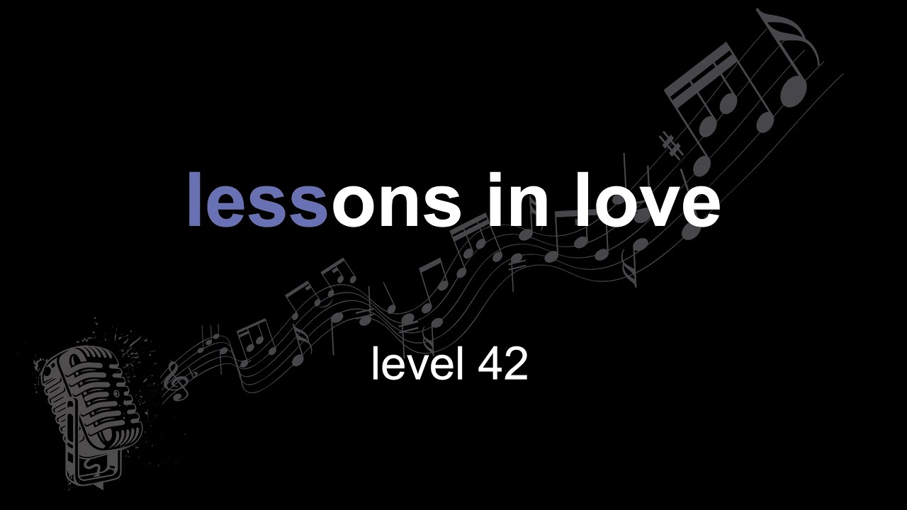level 42 | lessons in love | lyrics | paroles | letra | - YouTube