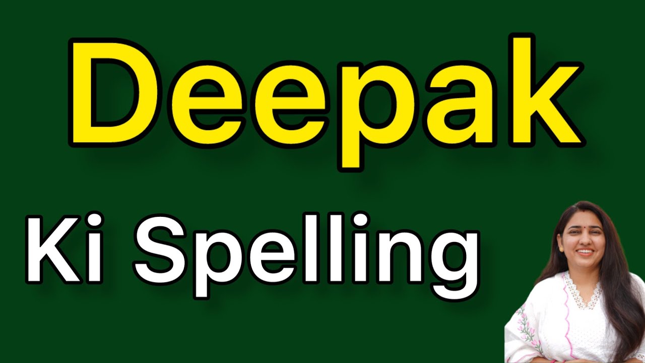 Deepak spelling | Deepak ki spelling - YouTube