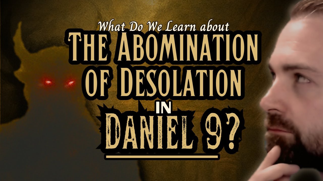Explaining Daniel 9: The 70 Weeks & The Abomination of Desolation - YouTube