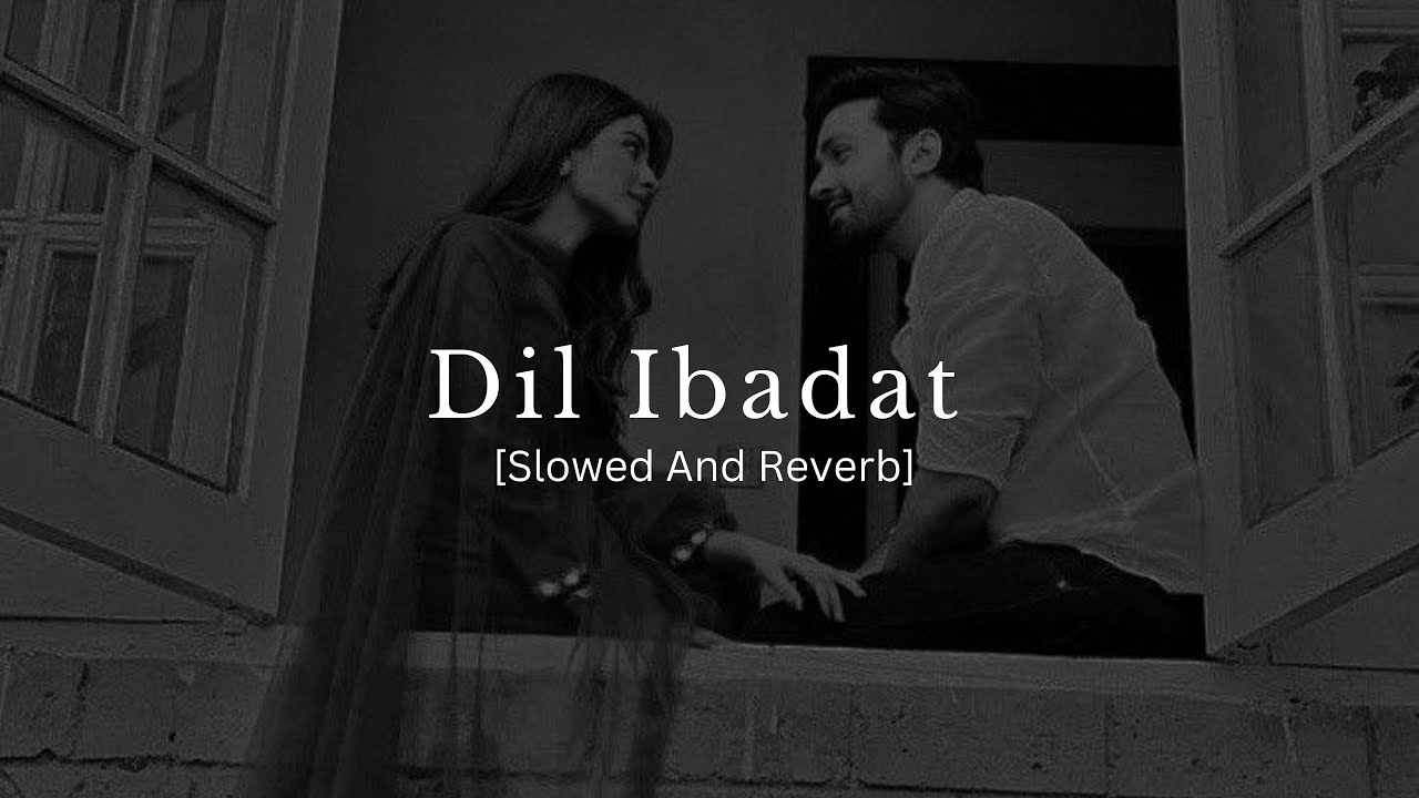 Dil Ibadat Kar Rahe Hai (slowed and reverb) song | Imran Hasmi Songs ...