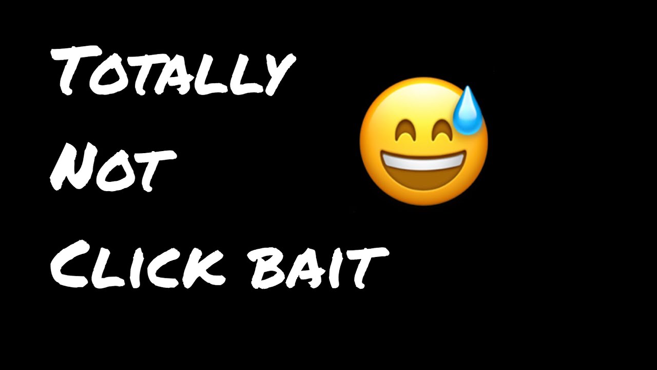 Totally no click bait - YouTube