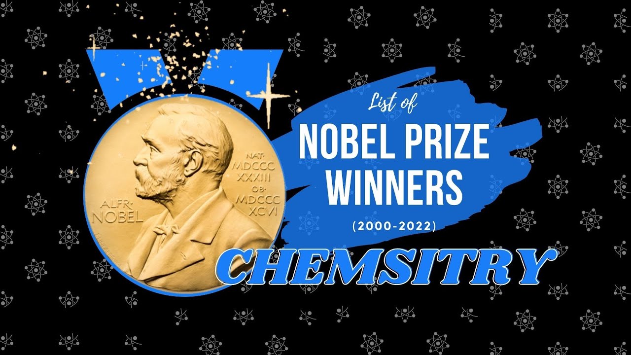 List of Nobel Prize Winners- CHEMISTRY (2000-2022) | MS.CHEMIC - YouTube