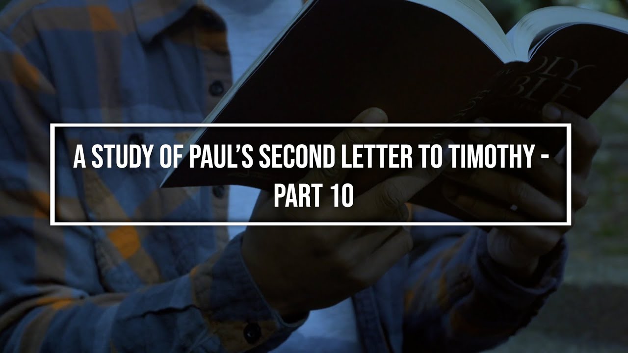 The Study of Paul's Second Letter to Timothy: Part 10 - YouTube
