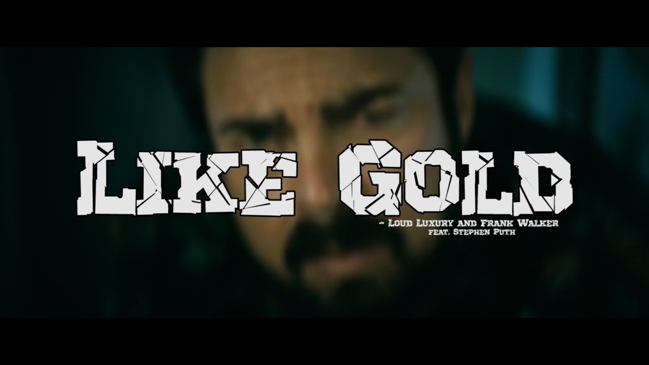 Like Gold - Loud Luxury and Frank Walker (feat. Stephen Puth) [The Boys ...