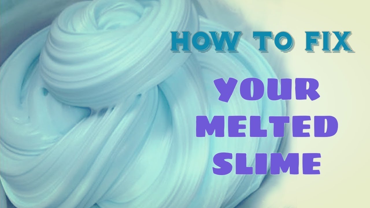 How to Fix Your Melted Slime - YouTube