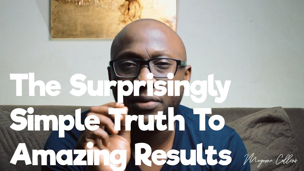 The surprisingly simple truth to amazing results - YouTube