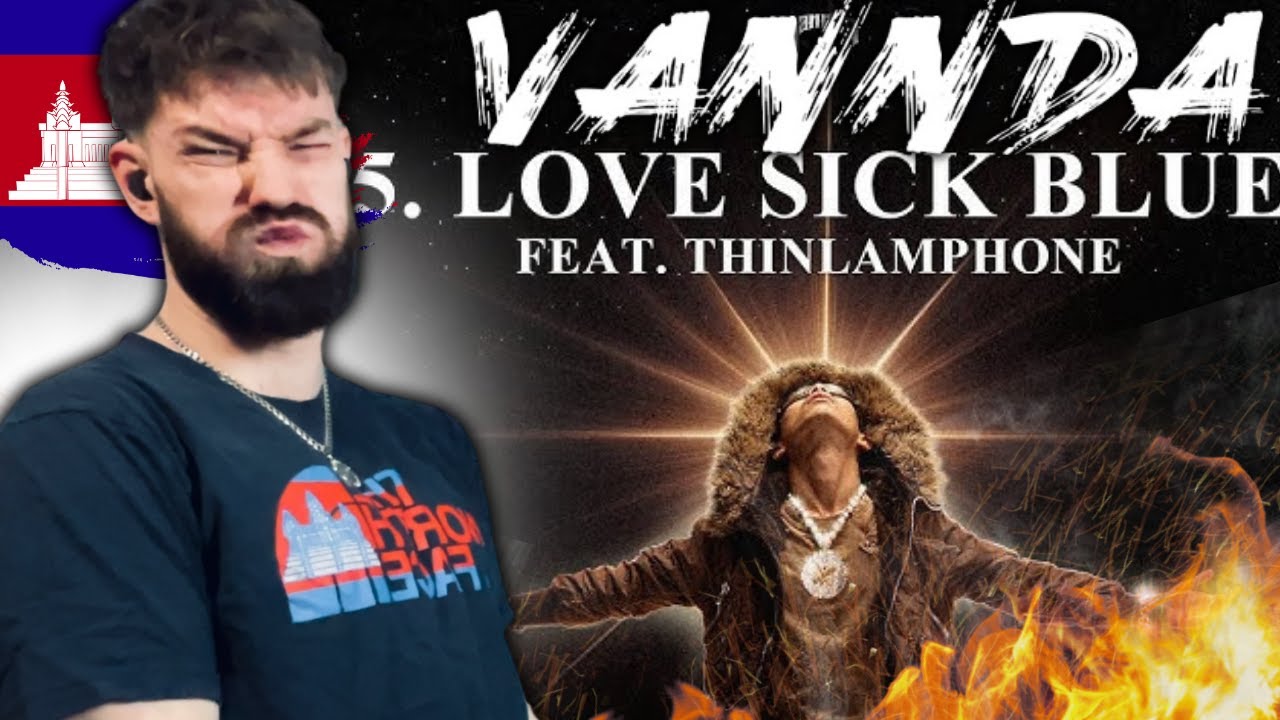 TeddyGrey Reacts to 🇰🇭 VANNDA - LOVE SICK BLUE ft. THINLAMPHONE | UK 🇬🇧 REACTION - YouTube