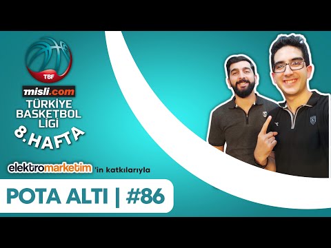 POTA ALTI - Misli.com Türkiye Basketbol Ligi 8. Hafta Değerlendirilmesi