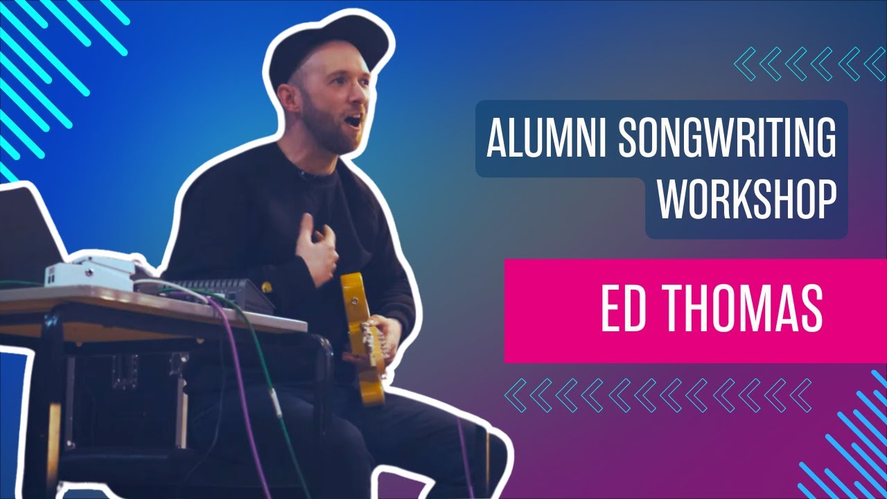 Ed Thomas // Alumni Songwriting Workshop at Leeds Conservatoire - YouTube