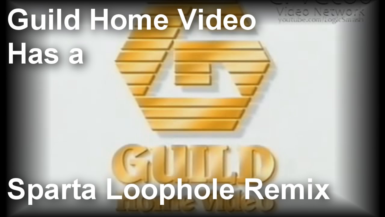 Guild Home Video 1990 Has A Sparta Loophole Remix (My Version) - YouTube