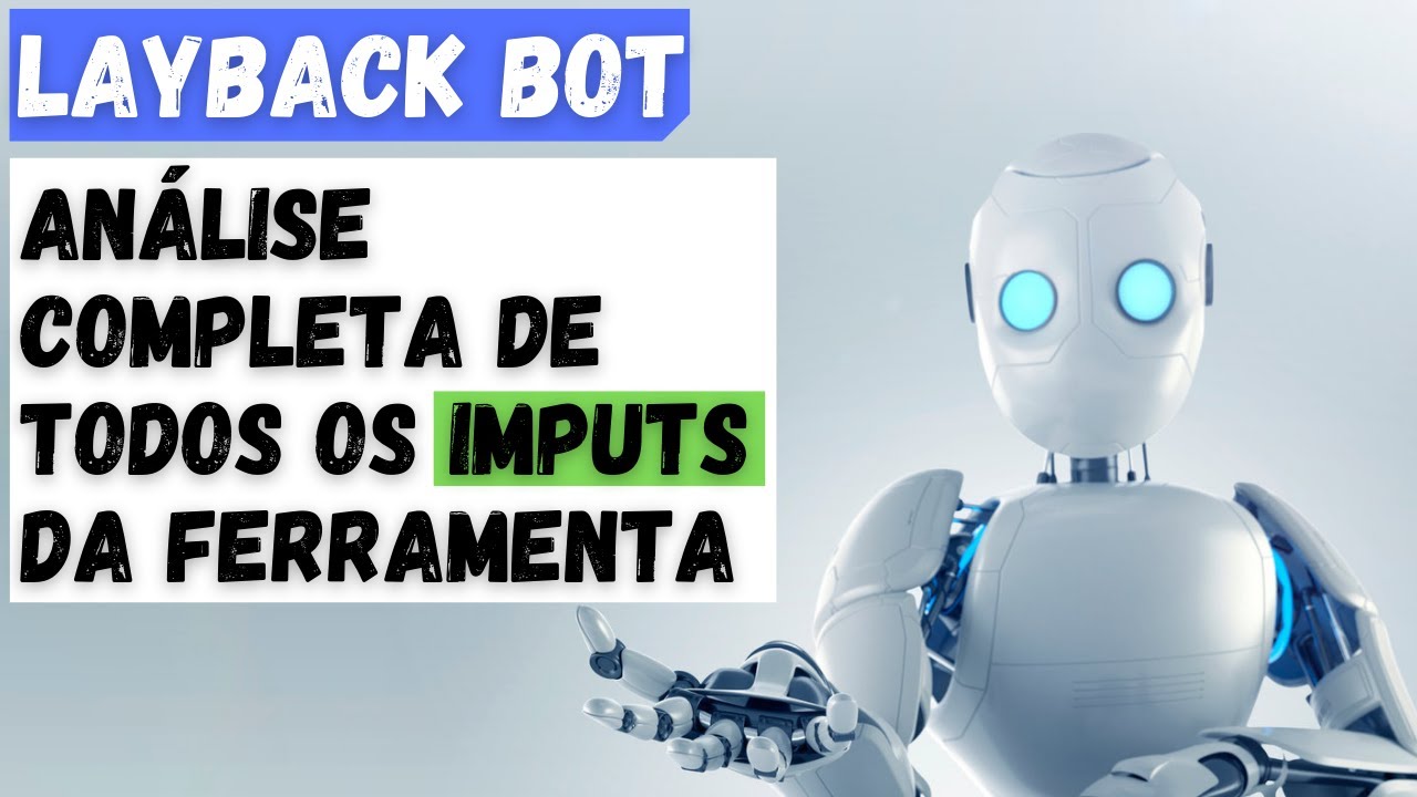 LAYBACK BOT - ANÁLISE COMPLETA DE TODOS OS IMPUTS DA FERRAMENTA - YouTube