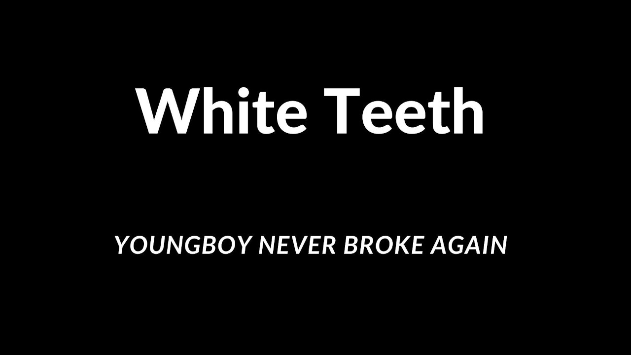 Youngboy Never Broke Again - White Teeth (Lyrics) - YouTube