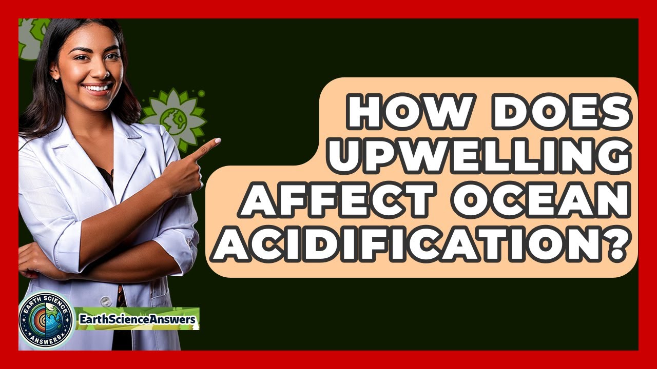 How Does Upwelling Affect Ocean Acidification? - Earth Science Answers ...