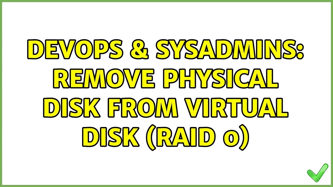 Devops And Sysadmins Remove Physical Disk From Virtual Disk Raid 0