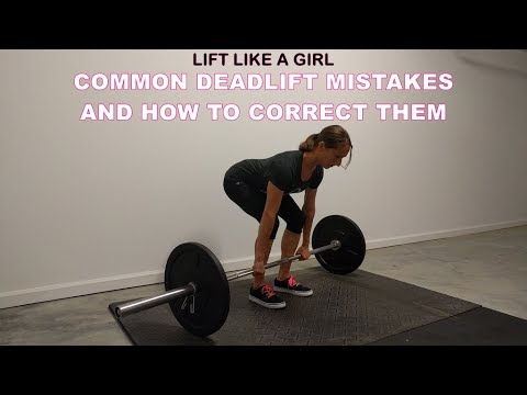Lift Like a Girl: Common Deadlift Mistakes & How to Correct Them - YouTube