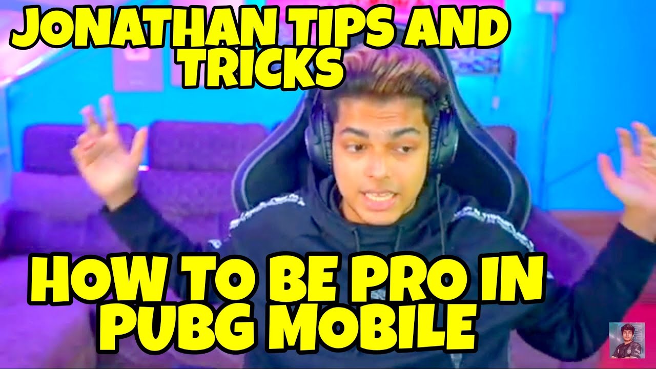 Jonathan Telling How To Become Pro In PUBG Mobile | Jonathan Tips ...