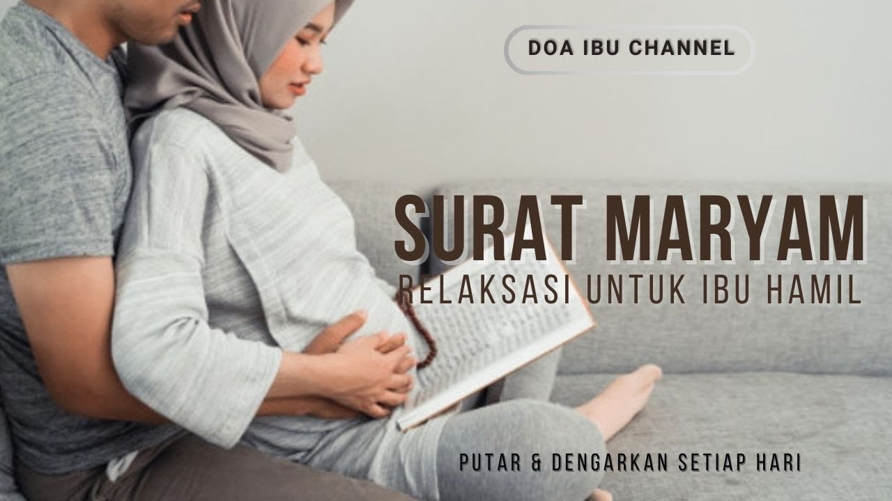 SURAT MARYAM, SURAT UNTUK IBU HAMIL - MENENANGKAN HATI JANIN DAN IBU ...