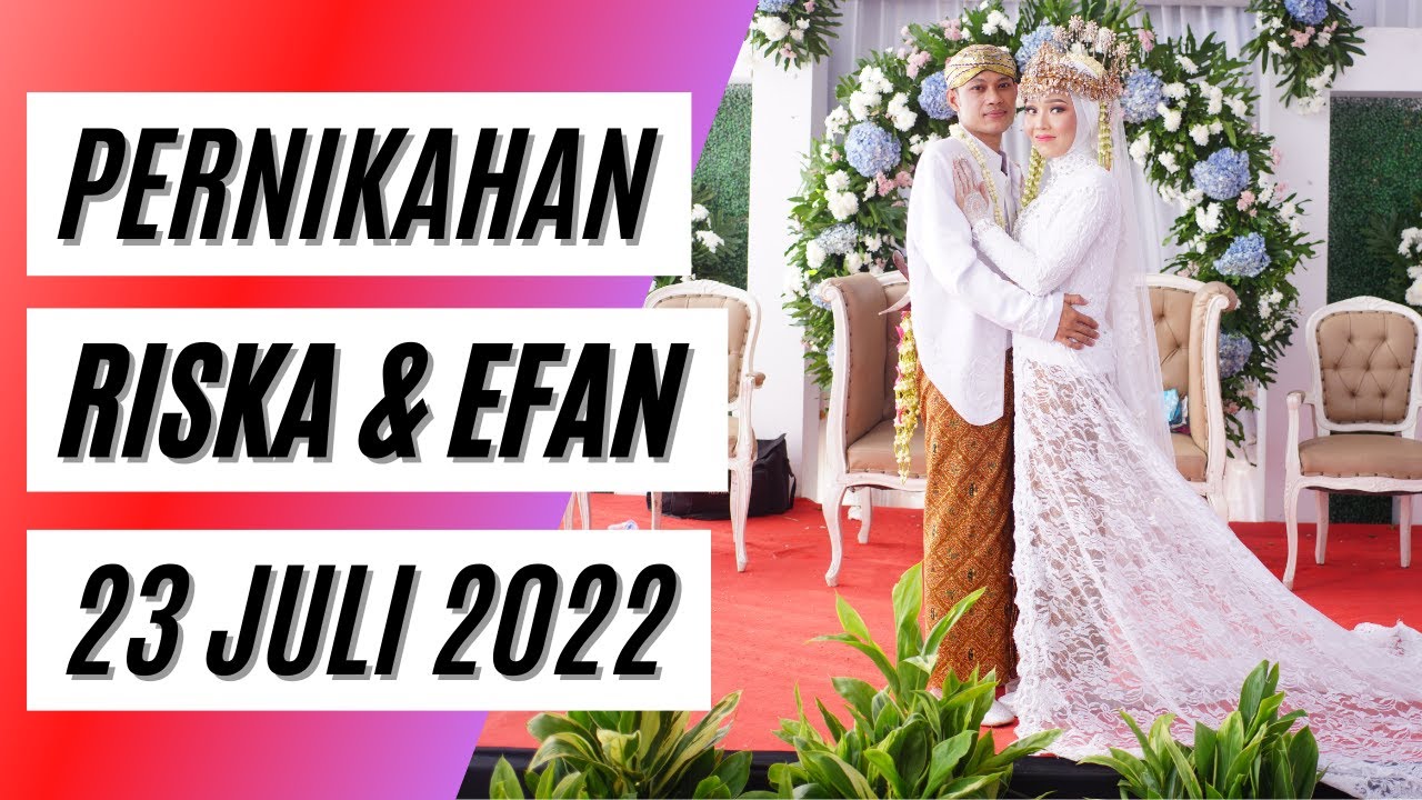 Pernikahan Riska & Efan 23 Juli 2022 - YouTube
