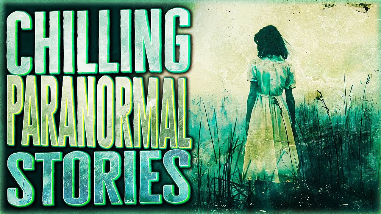 8 True Chilling Paranormal Stories | GHOSTS, HAUNTS & MALEVOLENT ...