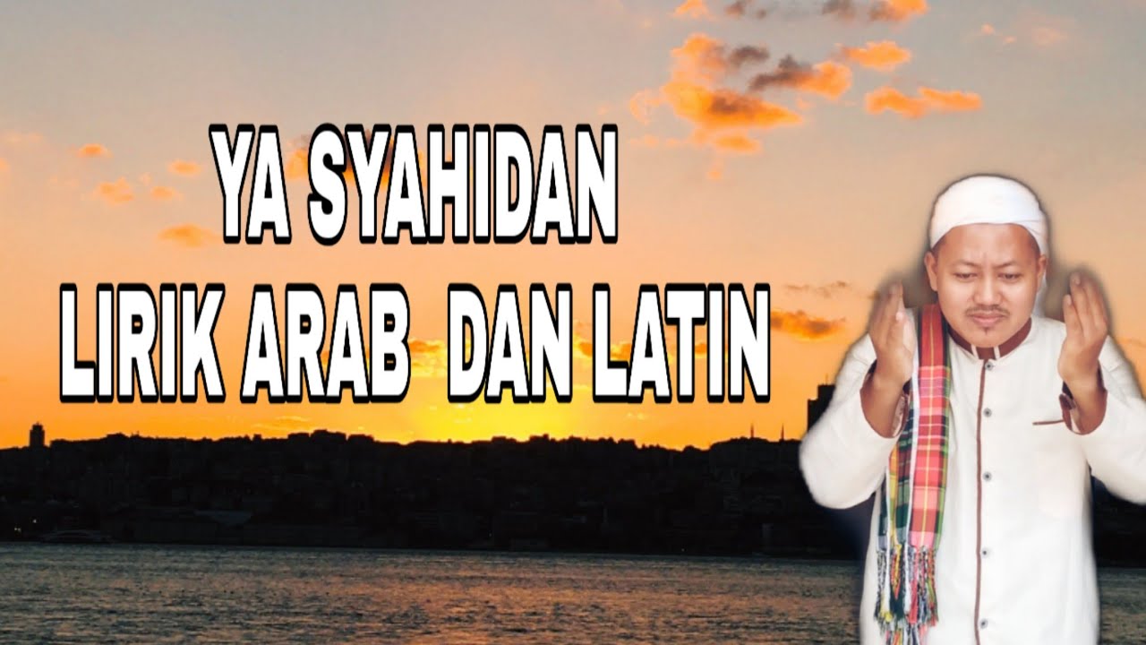 YA SYAHIDAN LIRIK ARAB LATIN | Ustadz Syahied 1988 feat Ustadz Mahfudz ...