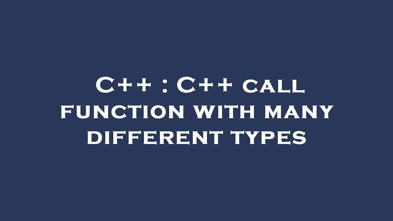 C++ : C++ call function with many different types - YouTube