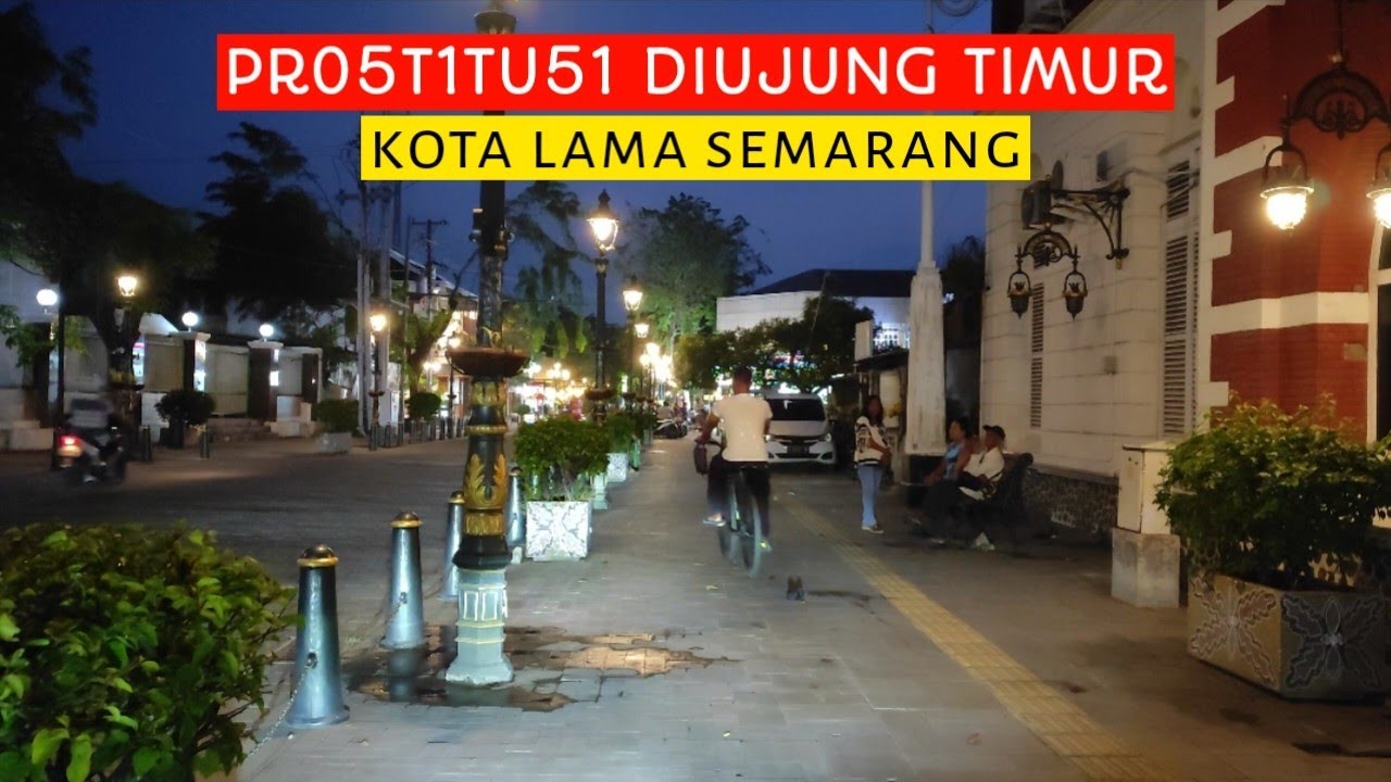 𝙎𝙀𝙈𝘼𝙍𝘼𝙉𝙂 PrO5t1tu51 dipinggir timur kota lama semarang saat malam hari ...