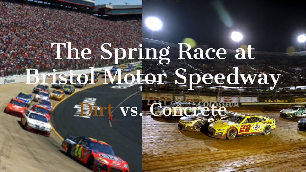 The Spring Race at Bristol Motor Speedway: Dirt vs. Concrete (SCHOOL ...