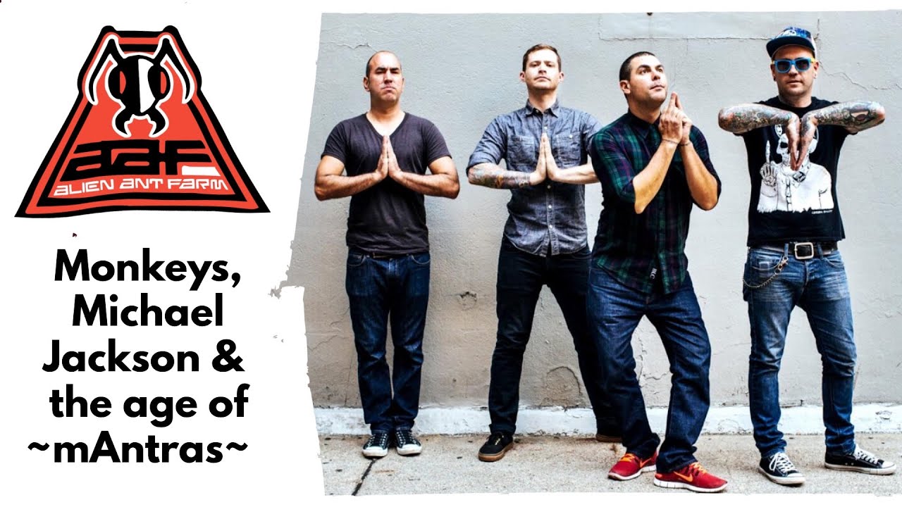 Alien Ant Farm: Monkeys, Michael Jackson & the age of ~mAntras ...