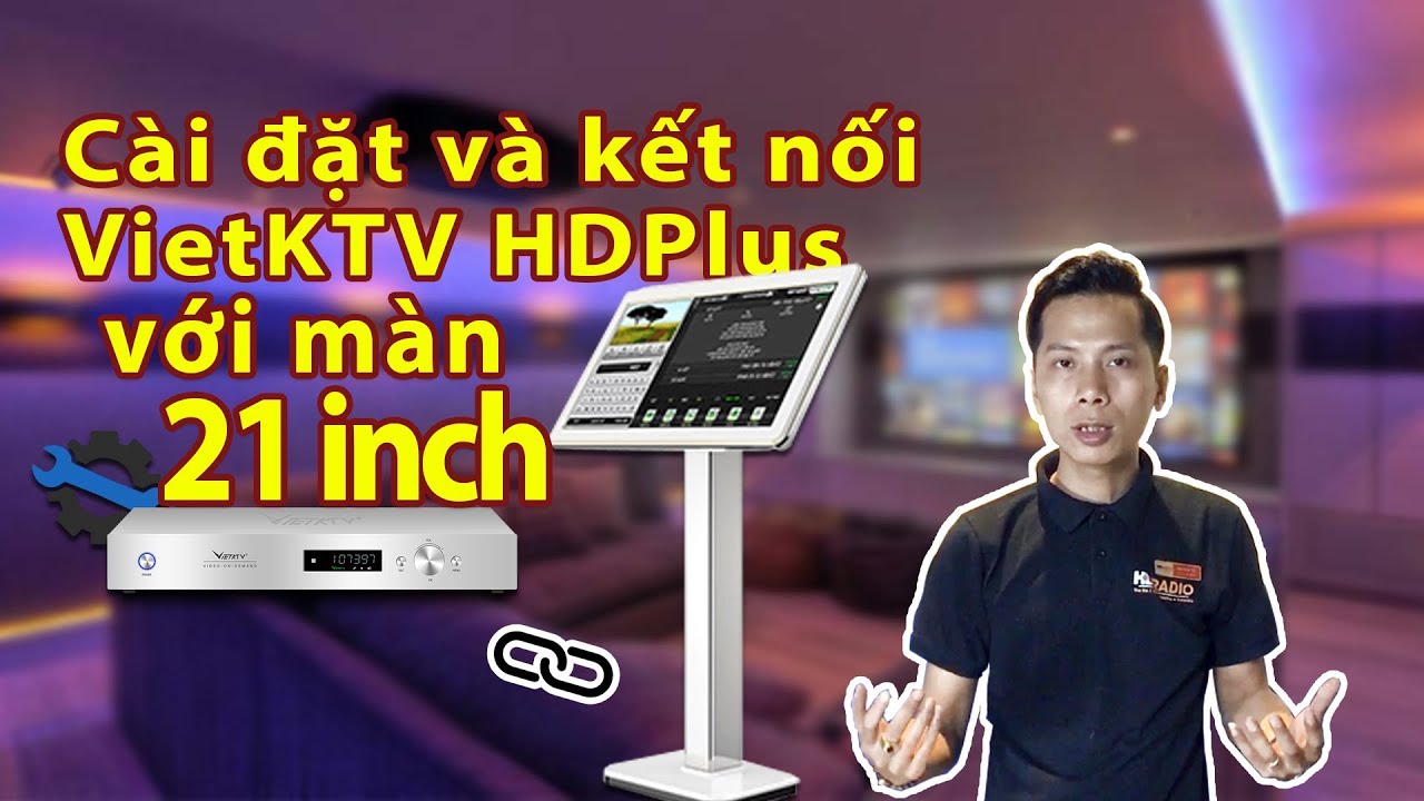 Hướng dẫn lắp đặt và kết nối đầu Karaoke VietKTV HDPlus với màn 21 inch ...