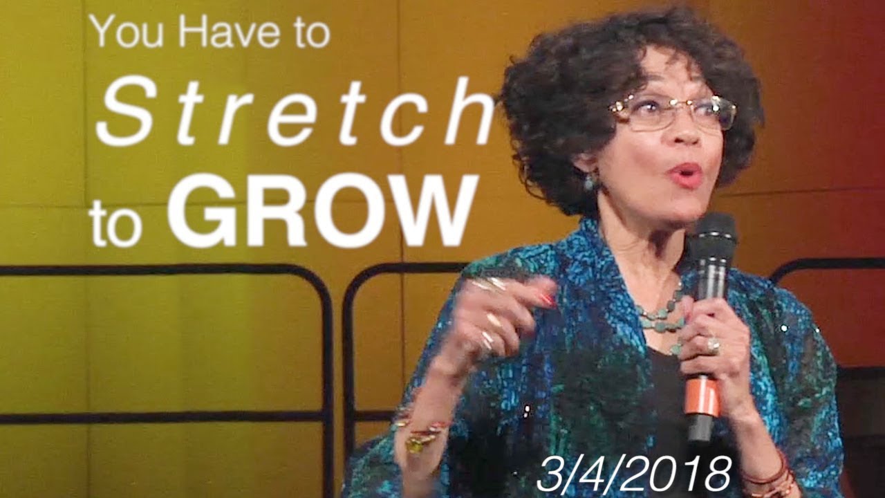 SPIRITUAL GROWTH - Rev. Cynthia James - "You Have To STRETCH To Grow ...