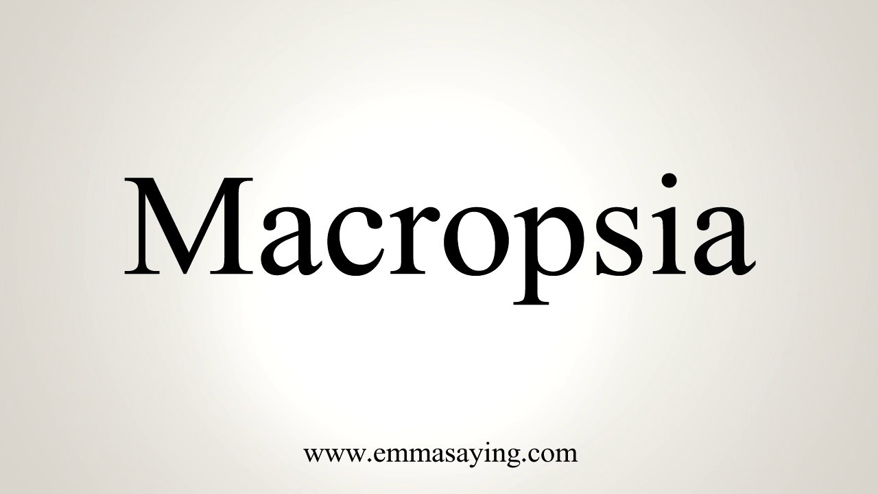 How To Pronounce Macropsia - YouTube