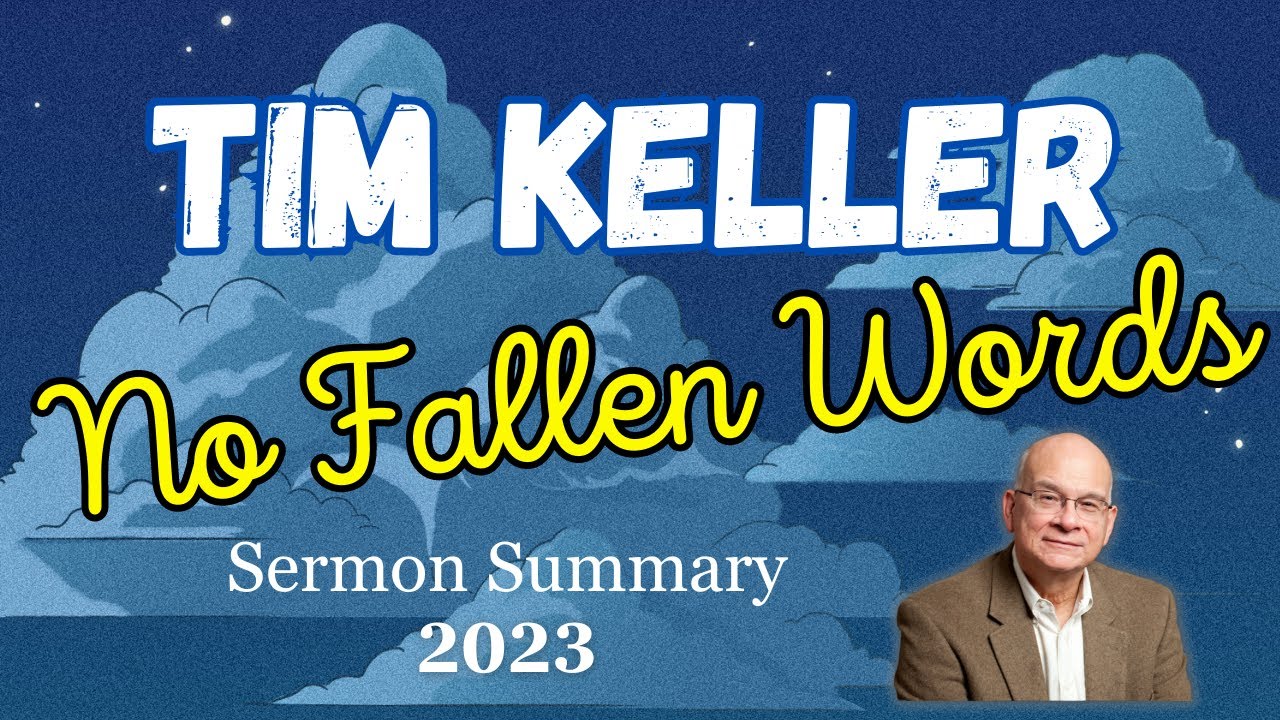 Tim Keller "No Fallen Words" Sermon Summary (Unofficial) - YouTube