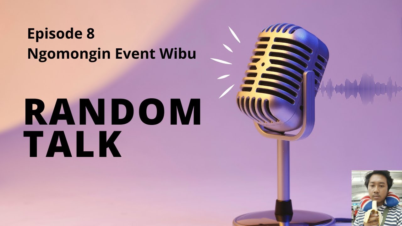 Random Talk Event Wibu (8) - YouTube
